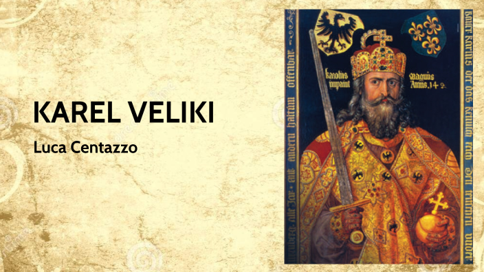 KAREL VELIKI by Luca Cent on Prezi
