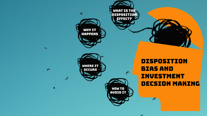 Disposition bias and investment decision making by aayush kumar on Prezi