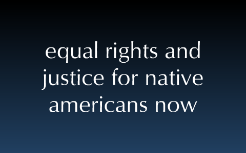 Injustice Towards Native Americans Today by Everitt Merritt on Prezi
