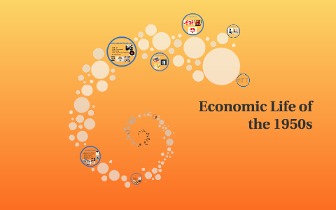 Economic Life of the 1950s by Jordyn Shaffer on Prezi