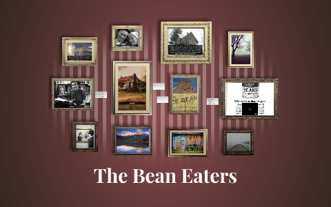 The Bean Eaters by Lily McDaniel on Prezi