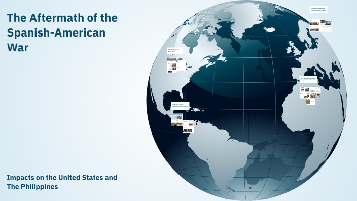 The Aftermath of the Spanish-American War by bilal yetkin on Prezi