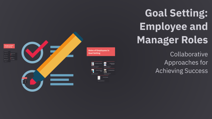 Goal Setting: Employee and Manager Roles by Amit Mor on Prezi
