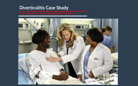 Diverticulitis Case Study by ALYSSA CHAVEZ on Prezi