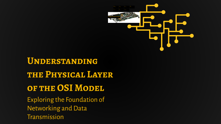Understanding the Physical Layer of the OSI Model by Saksha Shetty on Prezi