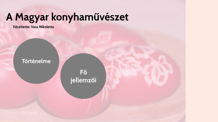 Magyar gasztronómia by Nikoletta Vass on Prezi