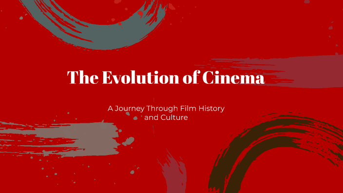 The Evolution of Cinema by Hadley Carlson on Prezi
