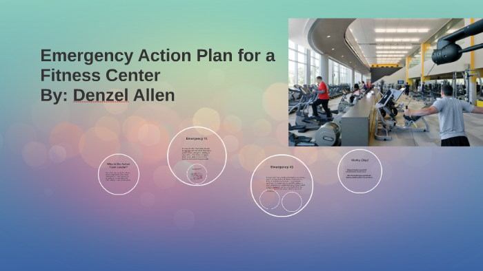 Emergency Action Plan for a Fitness Center by denzel allen on Prezi