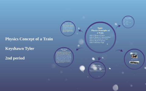 Physics Concept of a Train by Keyshawn Tyler on Prezi