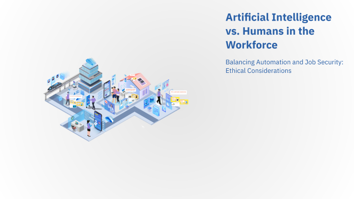 Artificial Intelligence vs. Humans in the Workforce by Sarah Chin on Prezi