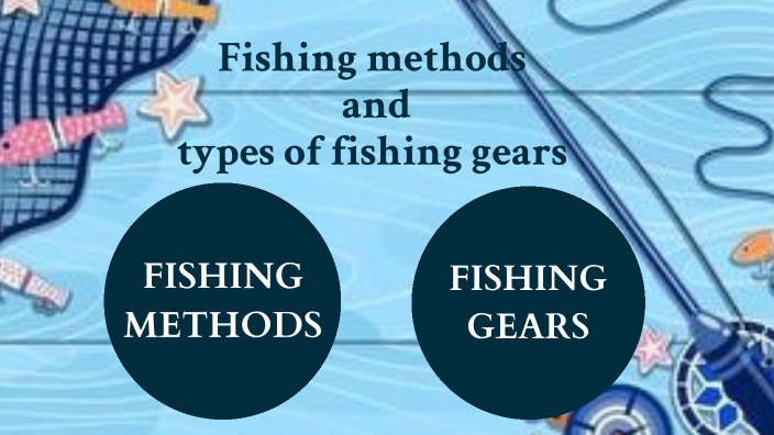 Fishing methods and types by Syeda Hafsah Imran on Prezi