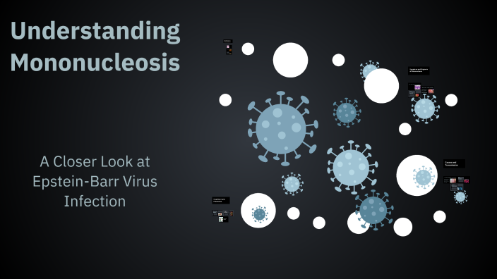 Understanding Mononucleosis by LeeAnna Berry on Prezi