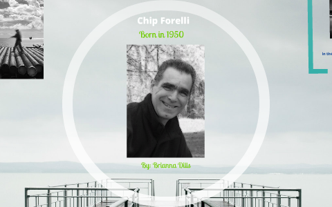 Chip Forelli by Brianna Dills on Prezi