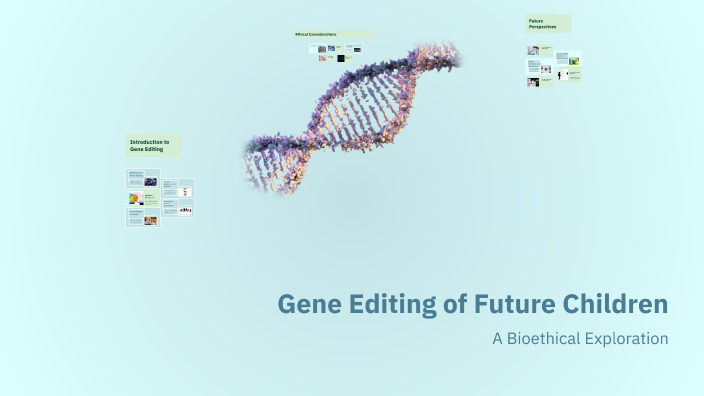 Gene Editing of Future Children by Brandon Riggins on Prezi
