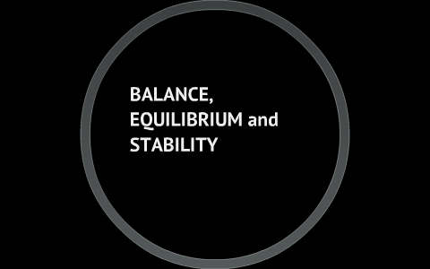 balance, equilibrium and stability by Carley Kirby on Prezi
