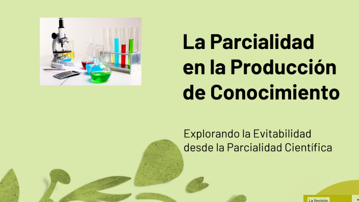 La Parcialidad en la Producción de Conocimiento by Pau Murillo on Prezi