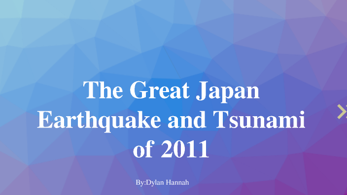 The Great Japan Earthquake and Tsunami of 2011 by Dylan Hannah [Student ...