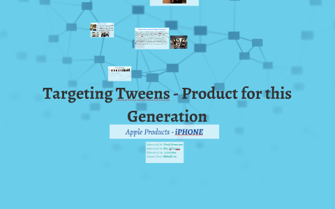 Targeting Tweens - Product for this Generation by Patty G on Prezi