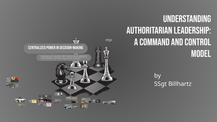 Understanding Authoritarian Leadership: A Command and Control Model by ...