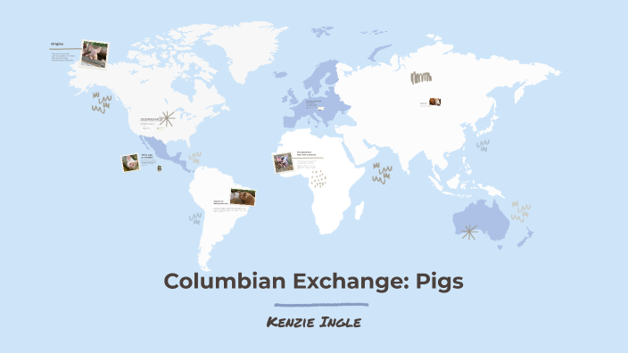 Columbian Exchange: Pigs by Mackenzie Ingle on Prezi