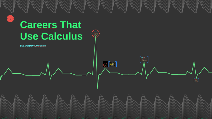Careers That Use Calculus by Morgan C on Prezi