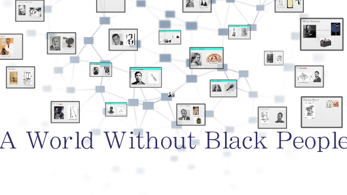 A World Without Black People by Tikeva Cofield on Prezi
