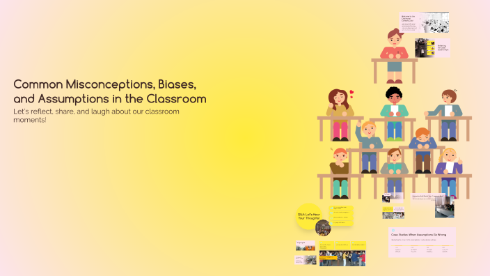 Common Misconceptions, Biases, and Assumptions in the Classroom by ...
