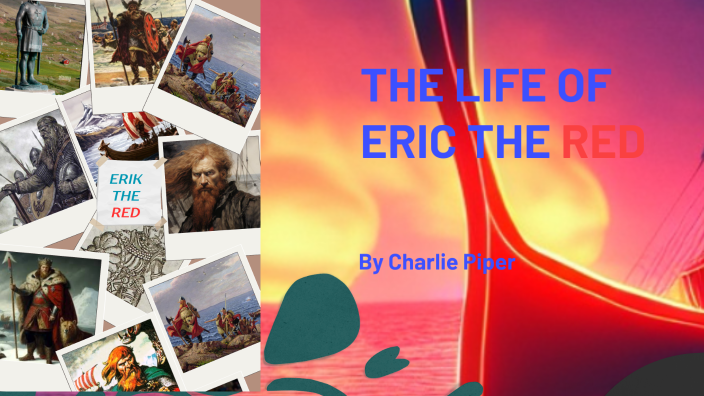 Erik the Red: Explorer of Greenland by charlie Piper on Prezi