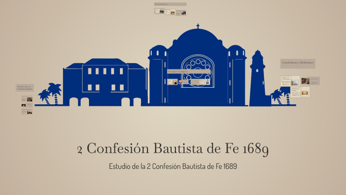2 Confesión Bautista de Fe 1689 by Gonzalo Carranza on Prezi