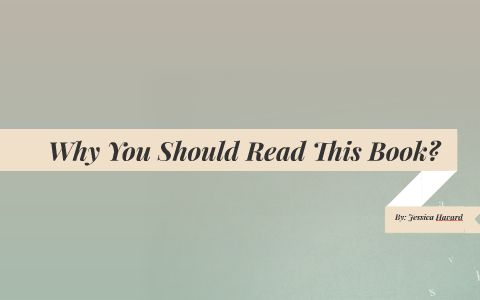 Why You Should Read This Book? by Jessica Havard on Prezi