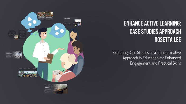 Enhance Active Learning: Case Studies Approach by Rosetta Lee on Prezi