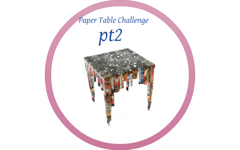 Paper Table Challenge!!:) by Lakaevyn Holden on Prezi