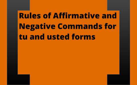 Rules for Affirmative and Negative Tu and Usted Commands by Sawyer ...