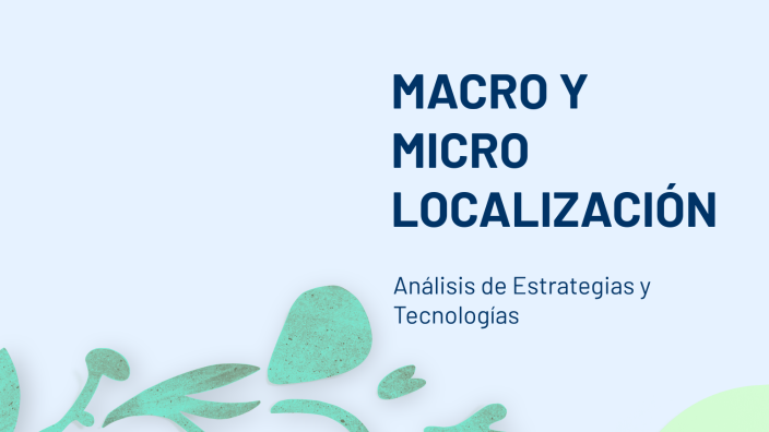 MACRO Y MICRO LOCALIZACIÓN by Angeles Ortiz on Prezi