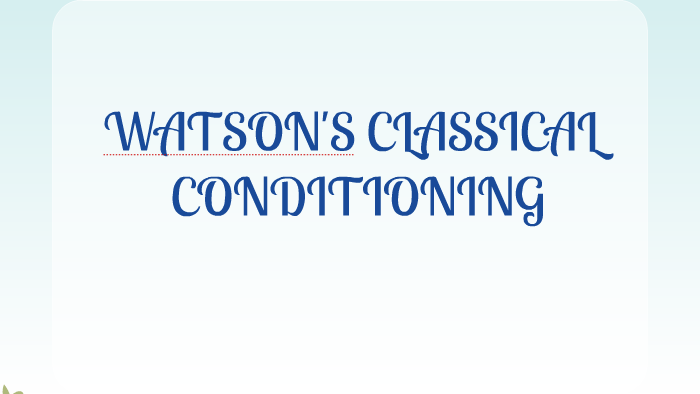 2. Watson's Classical Conditioning by Nhal Alforque on Prezi