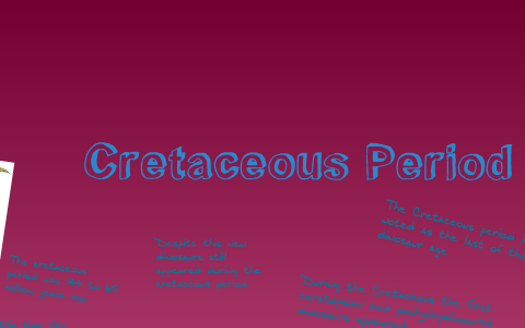 Cretaceous Period by York Scharaga on Prezi
