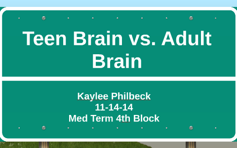 Teen vs. Adult Brain by Kaylee Philbeck on Prezi