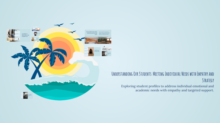 Understanding Our Students: Meeting Individual Needs with Empathy and ...