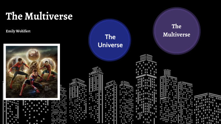 The Multiverse by Emily Wohlfert on Prezi