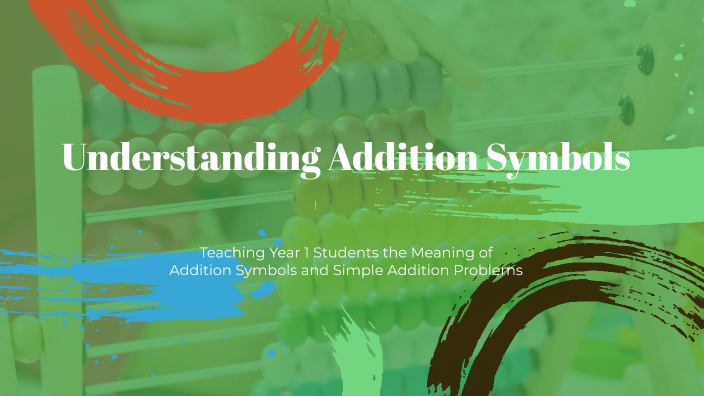 Understanding Addition Symbols by Sofia Halim on Prezi