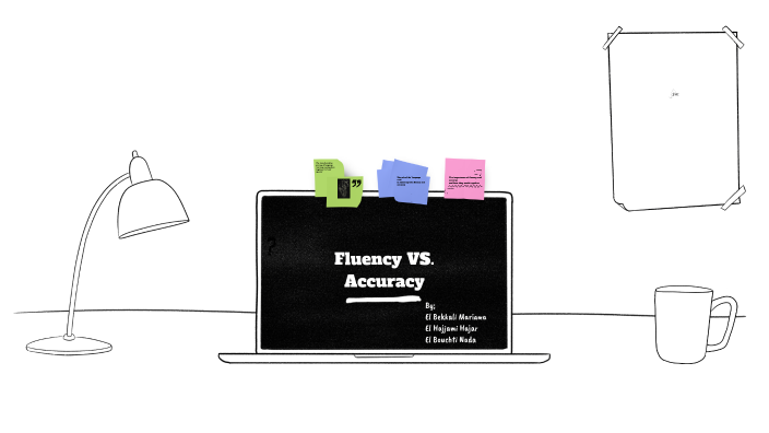 Fluency VS. Accuracy by Mariama El Bekkali on Prezi