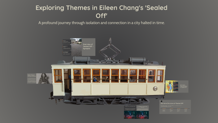 Exploring Themes in Eileen Chang's 'Sealed Off' by Virom Terre on Prezi