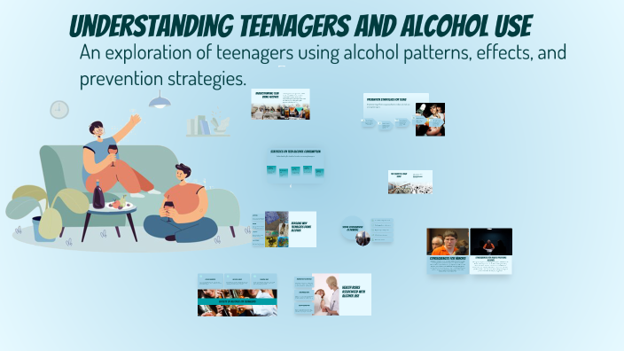 Understanding Teenagers and Alcohol Use by Tien Nguyen on Prezi