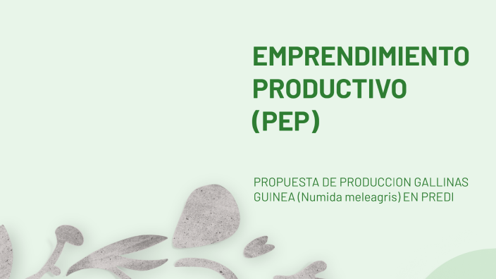 EMPRENDIMIENTO PRODUCTIVO (PEP) by Elvin Suarez on Prezi