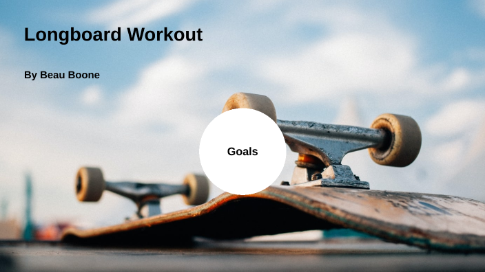 Longboard Workout by Beau Boone on Prezi