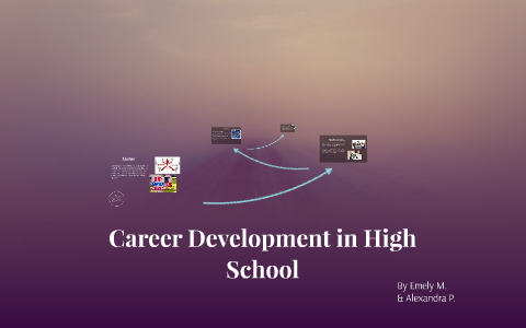 Career Development in High School by Emely Moreta on Prezi
