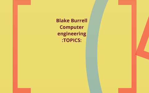 Computer engineering topics we have done by Blake Burrell on Prezi