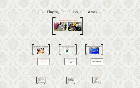 Role Playing, Simulation, Games by Cady Jones on Prezi