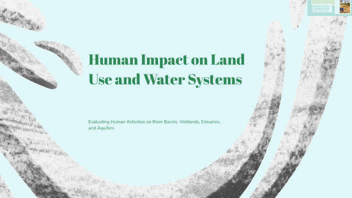 Human Impact on Land Use and Water Systems by Kayla Burrows _ Staff ...
