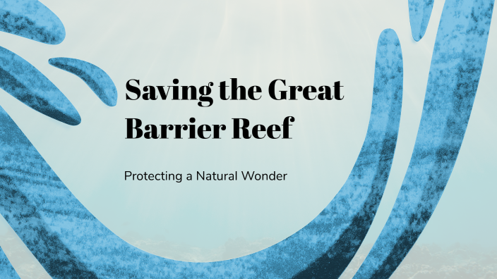 Saving the Great Barrier Reef by Sarah Clifton on Prezi